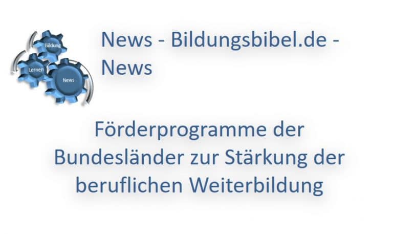 foerderprogramme-der-bundeslaender-zur-staerkung-der-beruflichen-weiterbildung - Bildungsbibel.de